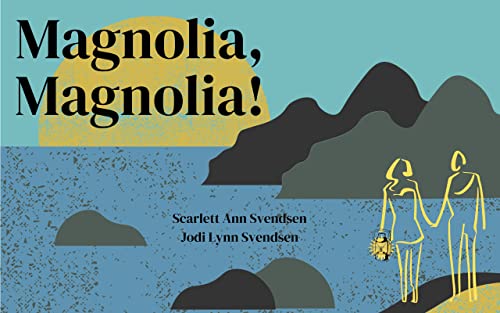 Magnolia, Magnolia! (Magnolia and Boy) eBook : Svendsen, Scarlett Ann ...