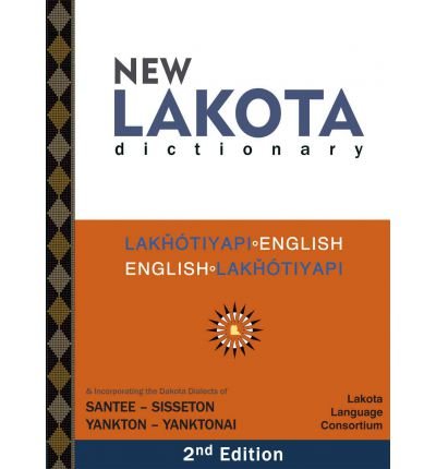 [(New Lakota Dictionary: Lakhotiyapi-English / English-Lakhotiyapi ...