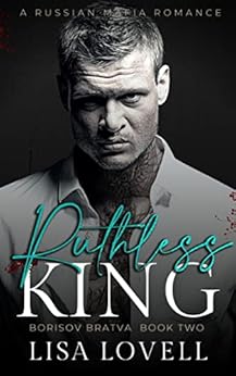 Ruthless King: A Russian Mafia Romance (Borisov Bratva Book 2) eBook : Lovell, Lisa: Amazon.ca ...