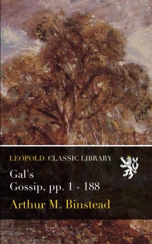 Gal's Gossip, pp. 1 - 188: Binstead, Arthur M.: Amazon.com: Books
