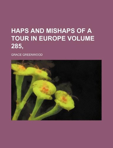 Haps and Mishaps of a Tour in Europe Volume 285,: 9781231169476: Amazon ...