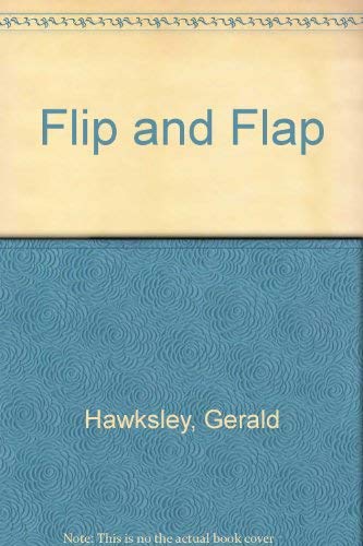 Flip and Flap: Hawksley, Gerald: 9780831744830: Amazon.com: Books