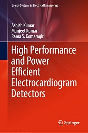 High Performance and Power Efficient Electrocardiogram Detectors (Energy Systems in Electrical ...