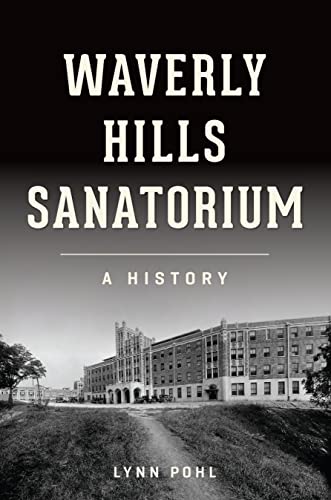 Waverly Hills Sanatorium: A History (Landmarks) (English Edition) eBook ...