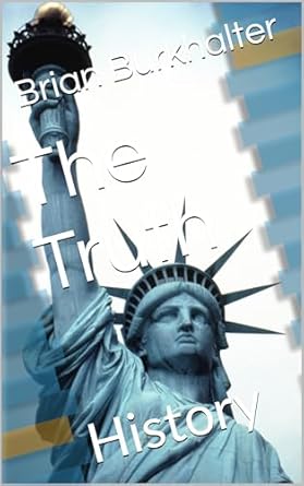 Amazon.com: The Truth : History eBook : Burkhalter, Brian: Kindle Store