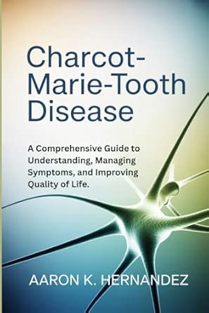 Charcot Marie Tooth Disease: Charcot-Marie-Tooth Disease: A ...