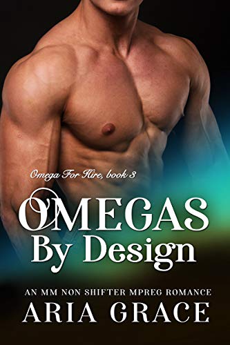Omegas by Design: M/M Non Shifter MPreg Romance (Omega For Hire Book 3) - Kindle edition by ...