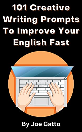 101 Creative Writing Prompts To Improve Your English Fast: Learn the basics of story telling to ...