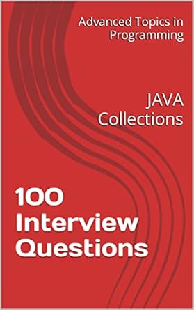 100 Interview Questions: JAVA Collections (Advanced Topics in Programming Book 10) eBook : Wang ...