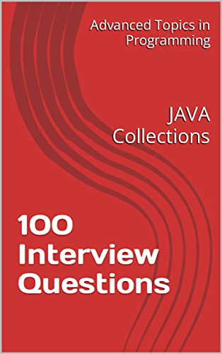 100 Interview Questions: JAVA Collections (Advanced Topics in ...