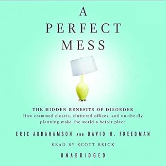 Amazon.com: A Perfect Mess: The Hidden Benefits of Disorder - How ...