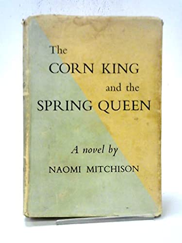 The Corn King and the Spring Queen: Noami Mitchison: Amazon.com: Books