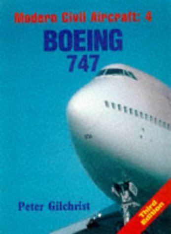 Boeing 747 - Modern Civil Aircraft 4 - Third Edition: Peter Gilchrist ...
