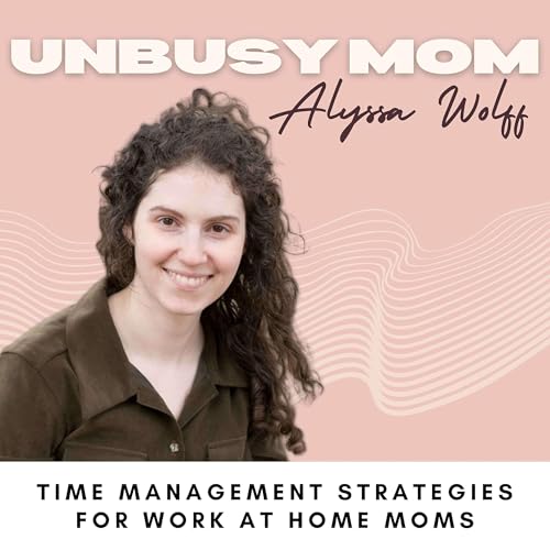 Amazon.com: The Unbusy Mom - time management strategies for work at home moms : Alyssa Wolff ...