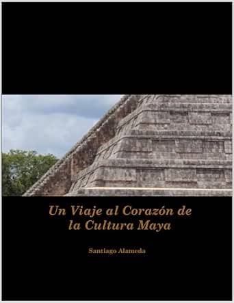 Amazon.com: Un viaje al corazón de la Cultura Maya (Spanish Edition ...