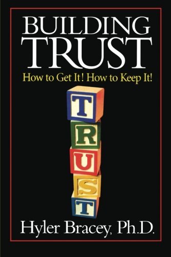 Building Trust: How To Get It! How To Keep It! by Hyler Bracey Ph.D ...