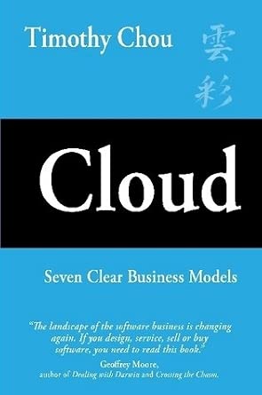 Cloud: Seven Clear Business Models: Timothy Chou: Amazon.com: Books