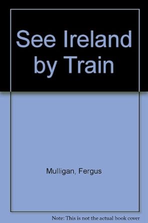 See Ireland by Train: Mulligan, Fergus: 9780862811693: Amazon.com: Books