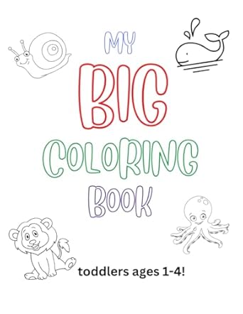My Big Coloring Book Ages 1-4: A simple, cute coloring book with large ...