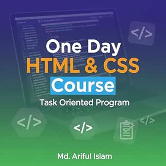 One Day HTML & CSS Course: Task Oriented Program 2, Islam, Md. Ariful, eBook - Amazon.com