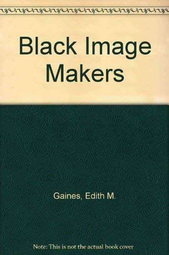 Black Image Makers: Gaines, Edith M.: 9780913678176: Amazon.com: Books