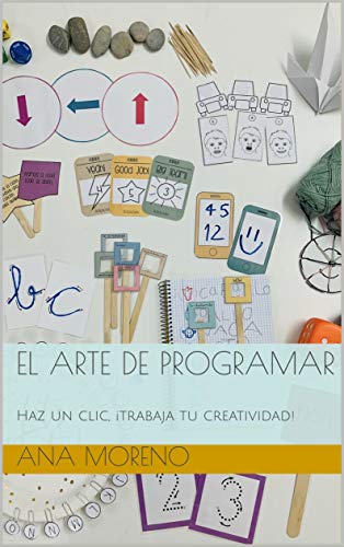 El arte de programar: Haz un clic, ¡trabaja tu creatividad! eBook : Moreno, Ana: Amazon.es ...