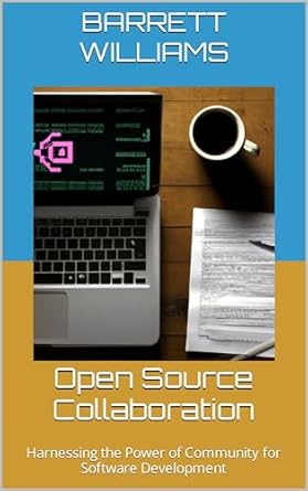 Open Source Collaboration: Harnessing the Power of Community for ...