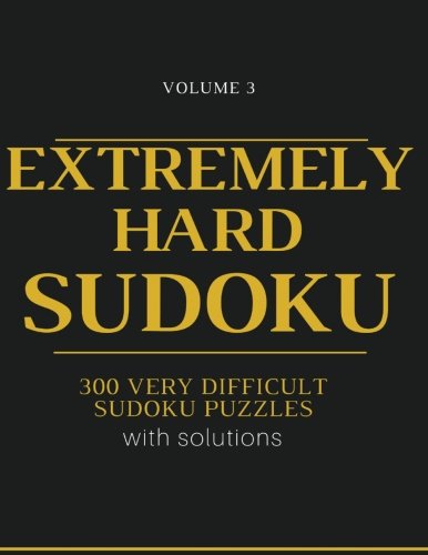 Extremely Hard Sudoku: 300 Very Difficult Sudoku Puzzles with Solutions ...