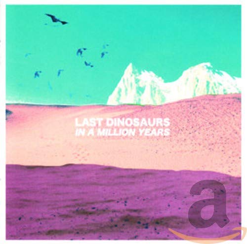 Last Dinosaurs - In a Million Years - Amazon.com Music