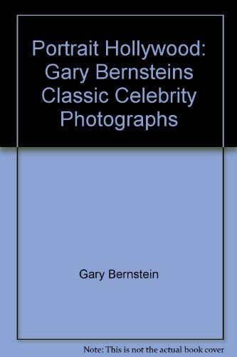 Portrait Hollywood: Gary Bernstein's Classic Celebrity Photographs ...
