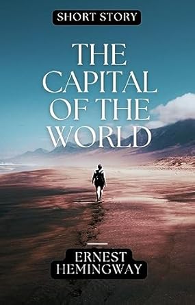 The Capital of the World: Ernest Hemingway eBook : Hemingway, Ernest ...