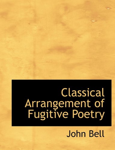Classical Arrangement of Fugitive Poetry : Bell, John: Amazon.in: Books