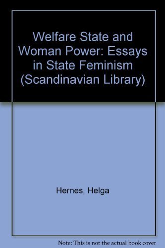 Welfare State and Woman Power: Essays in State Feminism: Hernes, Helga ...