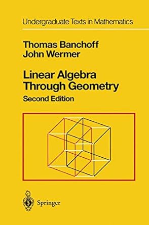 Linear Algebra Through Geometry (Undergraduate Texts in Mathematics ...
