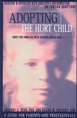 Adopting the Hurt Child: Hope for Families with Special-Needs Kids ...