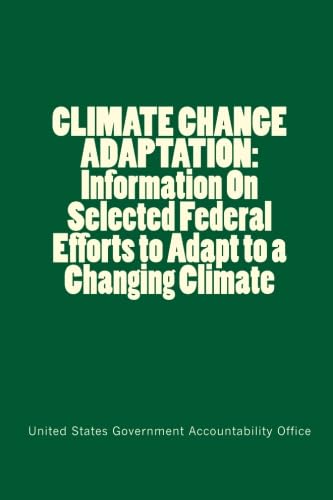 CLIMATE CHANGE ADAPTATION: Information On Selected Federal Efforts to ...