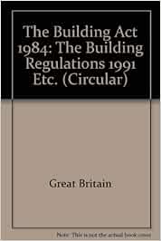 Buy The Building Act 1984: the Building Regulations 1991 etc. Book ...
