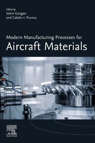 Modern Manufacturing Processes for Aircraft Materials: Gurgen, Selim ...