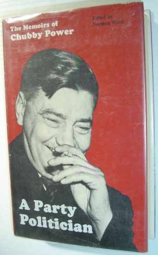 A party politician;: The memoirs of Chubby Power: Power, Charles Gavan ...