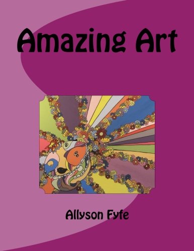 Amazing Art: Fyfe, Allyson, Fyfe, Allyson: 9781503200302: Amazon.com: Books