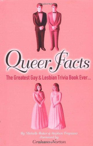 Queer Facts: The Greatest Gay and Lesbian Trivia Book Ever: Baker ...