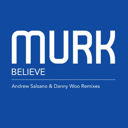 Play Believe Remixes by Murk on Amazon Music