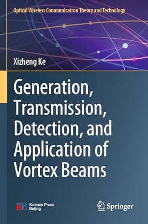 Generation, Transmission, Detection, and Application of Vortex Beams ...