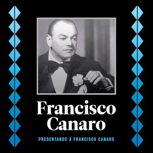 Play Presentando a Francisco Canaro by Francisco Canaro on Amazon Music