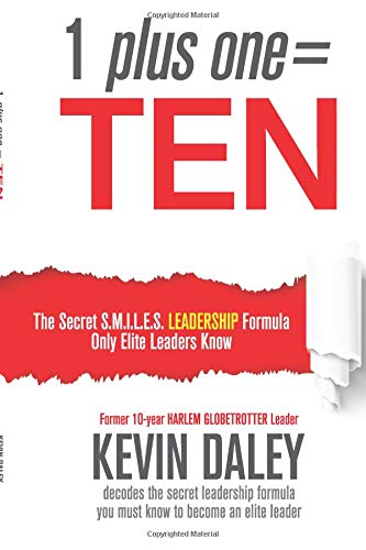 1 plus one = TEN: The Secret LEADERSHIP Formula Only ELITE Leaders Know ...