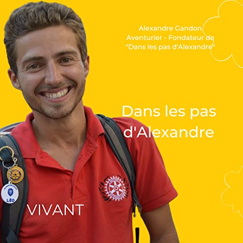 EP 41 : Dans les pas d'Alexandre - Avec Alexandre Gandon - Aventurier ...