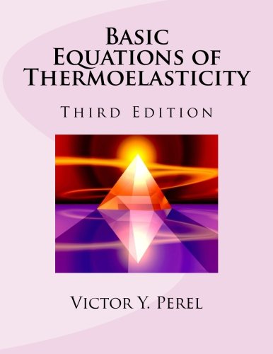 Basic Equations of Thermoelasticity: Third Edition: Perel, Victor Y ...