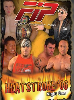 Amazon.com: Full Impact Pro Wrestling: FIP - Heatstroke 2006 Night 1 ...
