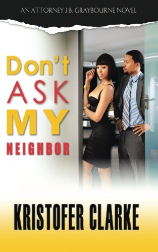Don't Ask My Neighbor: Clarke, Kristofer, Jefferson, James: 9780985152833: Amazon.com: Books