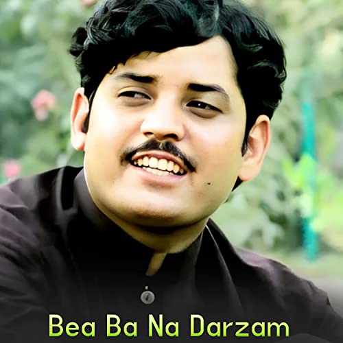 Play Bea Ba Na Darzam by Asim Ullah on Amazon Music